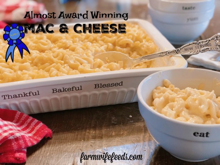 Almost Award Winning Mac and Cheese - The Farmwife Feeds